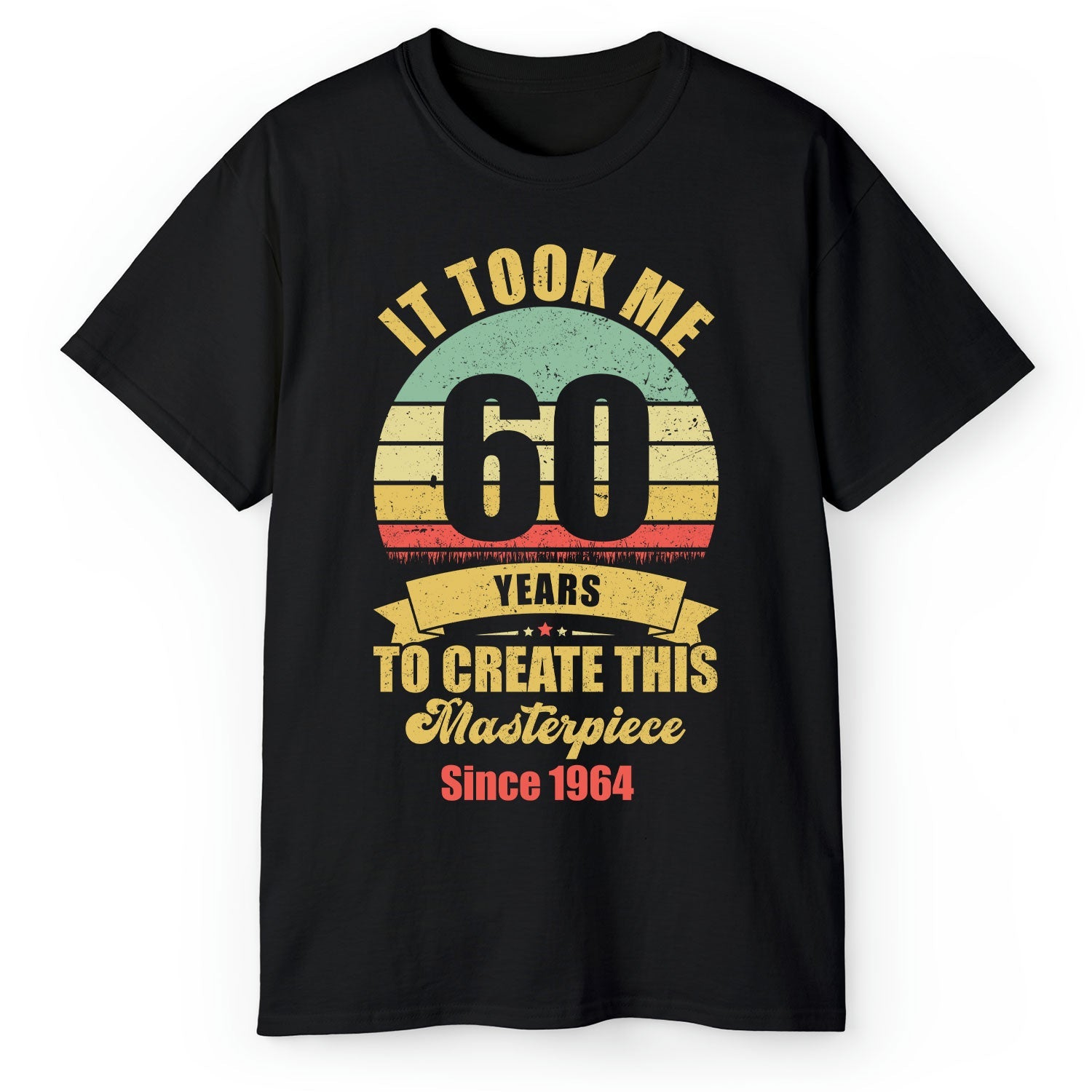 Took Me 60 Years To Create This Masterpiece - Personalized 60th Birthd ...